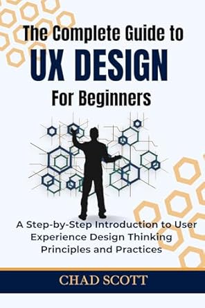 The Complete Guide to UX Design for Beginners: A Step-by-Step ...