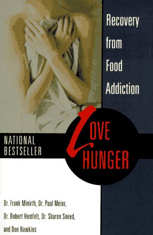 Love Hunger: Recovery from Food Addiction: Minirth, Dr. Frank ...