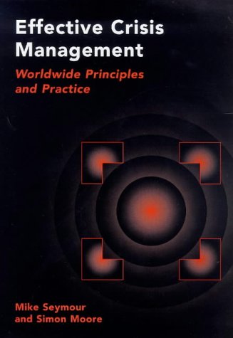 Effective Crisis Management: Worldwide Principles and Practice ...