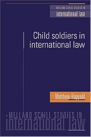 Child Soldiers in International Law: Matthew Happold: 9781929446643 ...