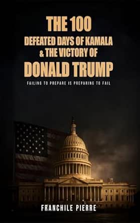 Amazon.com: The 100 Defeated Days Of Kamala & The Victory Of Donald ...
