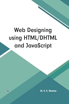 Web Designing using HTML DHTML and JavaScript eBook : Dr. S. K. Sharma: Amazon.in: Kindle Store