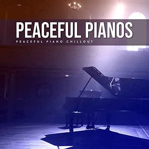 Amazon Music Unlimited - Peaceful Piano Chillout 『Peaceful Pianos』