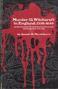 Murder & witchcraft in England, 1550-1640,: As recounted in pamphlets ...