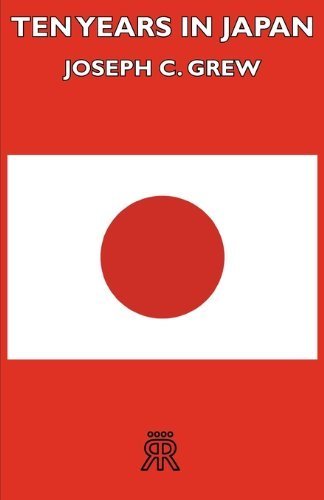 Ten Years in Japan by Joseph C. Grew (2006-11-12): Joseph Clark Grew ...
