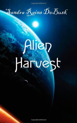 Amazon.com: Alien Harvest: 9781615000210: Rains Debusk, Sandra, Erikson ...