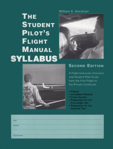 The Student Pilot's Flight Manual Syllabus: A Flight Instructor ...