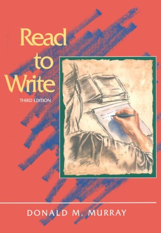Read to Write: A Writing Process Reader: Murray, Donald M ...
