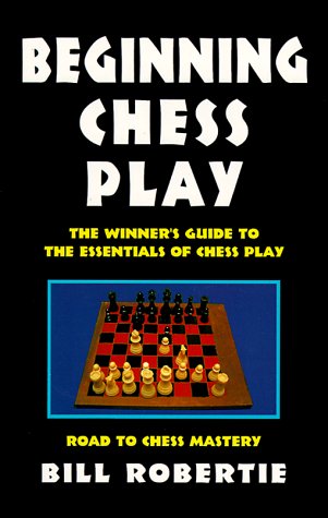 Beginning Chess Play: Robertie, Bill: 9780940685505: Amazon.com: Books