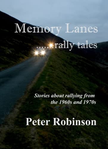Memory Lanes ...rally tales: Stories about rallying from the 1960s and ...