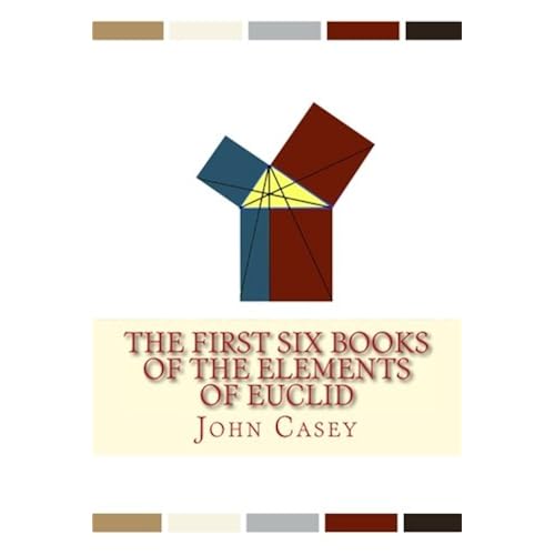 Snapklik.com : The First Six Books Of The Elements Of Euclid: And Propositions I.-XXI. Of Book XI