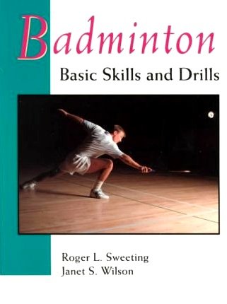 Badminton: Basic Skills and Drills: Sweeting, Roger L.: 9780874849851 ...