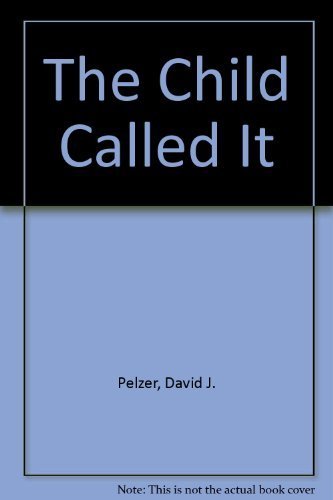 The Child Called It by David J. Pelzer (1993-01-03): Amazon.com: Books