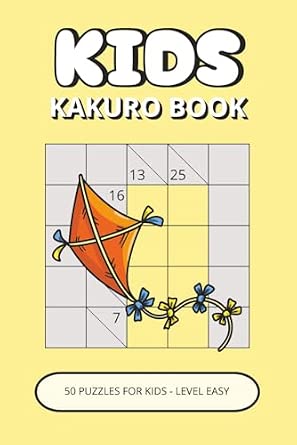 Kids Kakuro Book: 50 Easy Puzzles for Kids Ages 6–8 | Simple Number ...