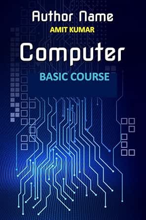 BASIC COMPUTER COURSE BOOK eBook : kumar, amit kumar: Amazon.in: Kindle ...