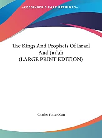 The Kings And Prophets Of Israel And Judah (LARGE PRINT EDITION): Kent ...