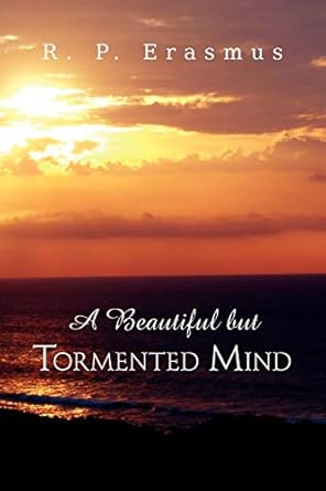 A Beautiful But Tormented Mind: Erasmus, R P: 9781462883417: Amazon.com ...