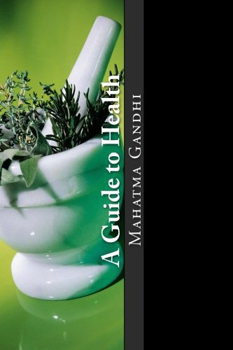 A Guide to Health: Gandhi, Mahatma, Baltus, Wilma: 9781482325065 ...