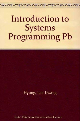 Introduction to Systems Programming: Lee-Kwang Hyung: 9780131092327 ...