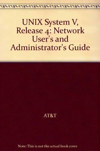 Unix System V Release 4: Network User's and Administrator's Guide: AT&T, Vedral, Koyce L ...
