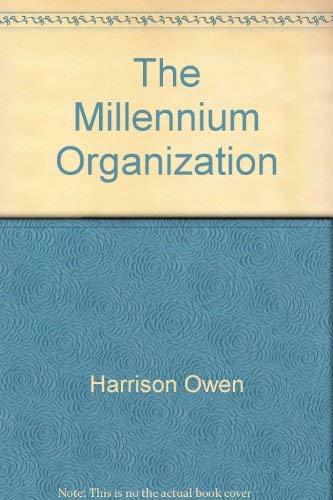 The Millennium Organization: Harrison Owen: 9780961820541: Amazon.com ...