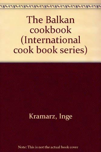 The Balkan cookbook (International cook book series): Kramarz, Inge ...