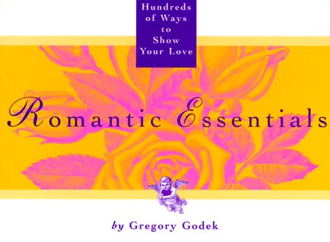 Romantic Essentials: Hundreds of Ways to Show Your Love: Godek, Greg ...
