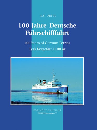 100 Jahre Deutsche Fährschifffahrt: 100 Years of German Ferries /Tysk ...