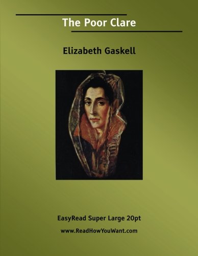 The Poor Clare [EasyRead Super Large 20pt Edition]: Gaskell, Elizabeth ...