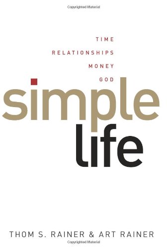 Simple Life: Time, Relationships, Money, God: Rainer, Thom S., Rainer ...