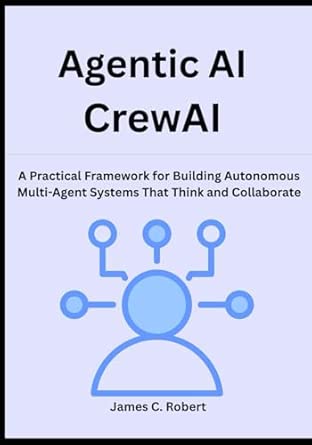 Buy Agentic AI CrewAI: A Practical Framework for Building Autonomous ...