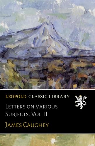 Letters on Various Subjects. Vol. II: Caughey, James: Amazon.com: Books