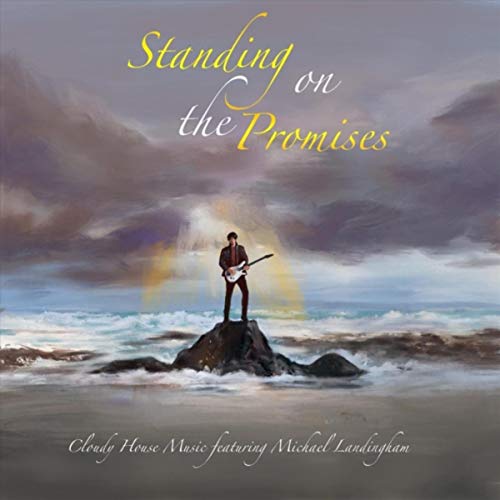 Standing on the Promises by Cloudy House Music Featuring Michael ...
