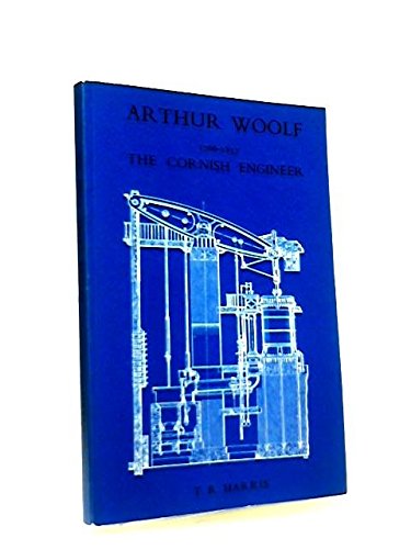 Arthur Woolf: The Cornish engineer,1766-1837: Harris, T. R.: Amazon.com ...