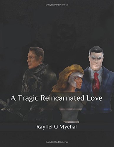 A Tragic Reincarnated Love: Mychal, Rayfiel G: 9781973189077: Amazon ...