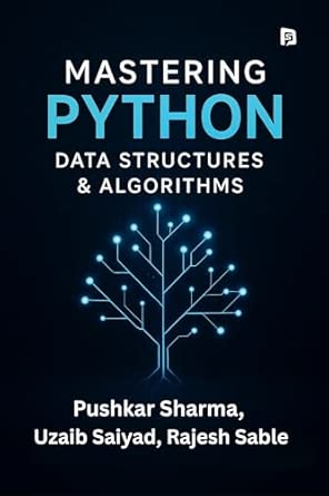 Buy MASTERING PYTHON DATA STRUCTURES & ALGORITHMS Book Online at Low ...