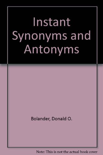 Instant Synonyms and Antonyms by Donald O. Bolander (1992-06-03 ...