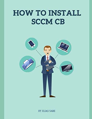 Amazon.com: How to Install SCCM CB: 9781794025516: Sare, Elias: Books