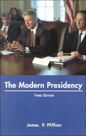 The Modern Presidency: Pfiffner, James P.: 9780312208592: Amazon.com: Books