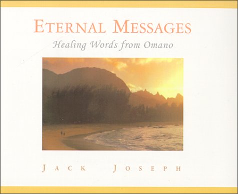 Eternal Messages: Healing Words from Omano: Joseph, Jack: 9781891850189 ...