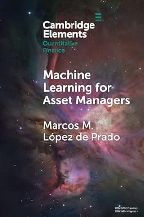 Machine Learning for Asset Managers (Elements in Quantitative Finance ...