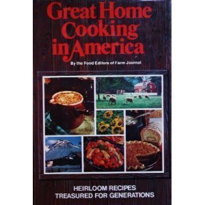 Great Home Cooking in America: Heirloom recipes treasured for ...