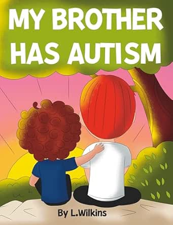 My Brother has Autism eBook : Wilkins, Louise: Amazon.co.uk: Kindle Store