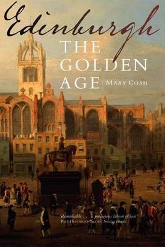 Edinburgh: The Golden Age: Amazon.co.uk: Mary Cosh: 9781780272580: Books