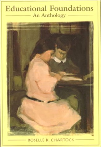 Educational Foundations: An Anthology: Chartock, Roselle K ...