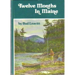 Twelve Months in Maine: Bud Leavitt, Tom Hennessey: Amazon.com: Books