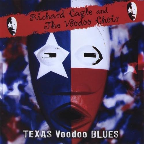 Richard Cagle, Richard Cagle & the Voodoo Choir - Texas Voodoo Blues ...