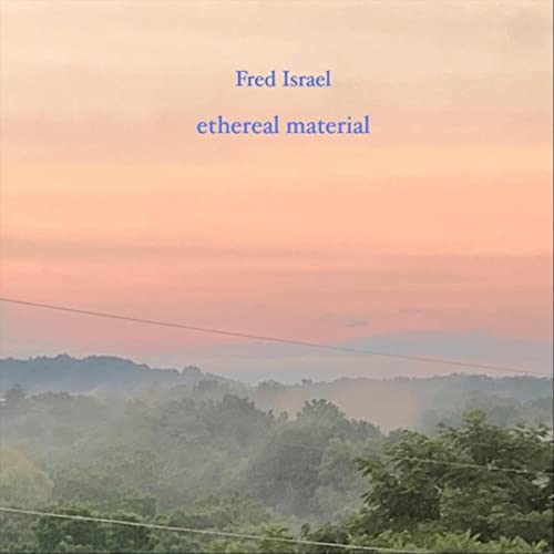 Ethereal Material by Fred Israel on Amazon Prime Music