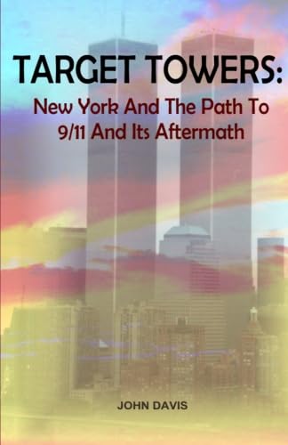 Target Towers: New York And the Path to 9/11 and Its Aftermath: Davis ...