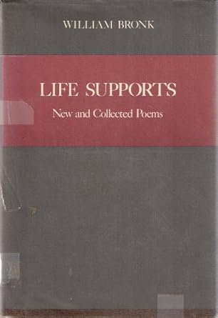 Life Supports: New and Collected Poems: Bronk, William: 9780865470392 ...